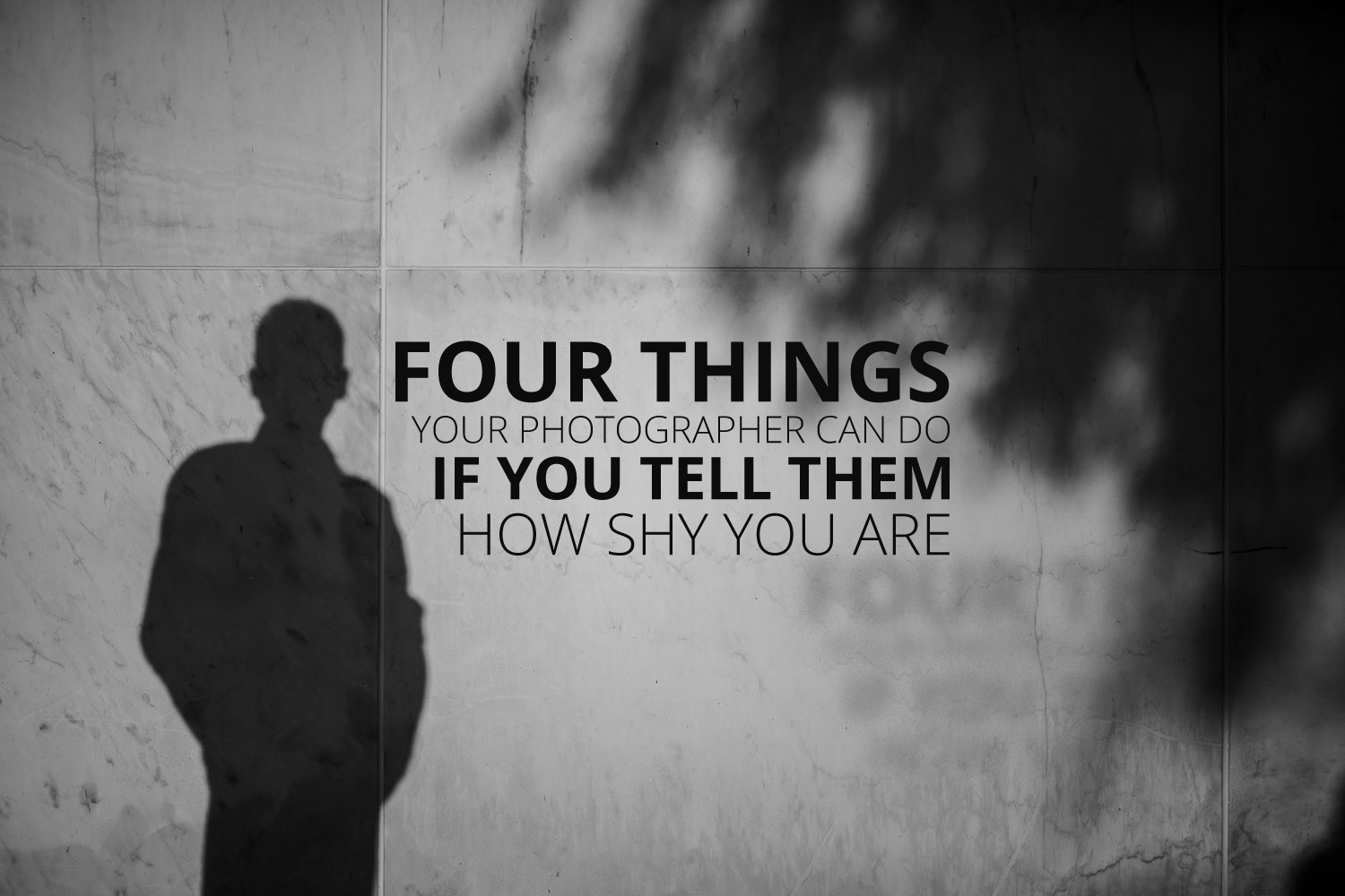 Four Things Your Photographer Can Do If You Tell Them How Shy You Are ...